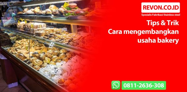 Tips dan Trik Cara Mengembangkan usaha Bakery | Pusat Fabrikasi ...